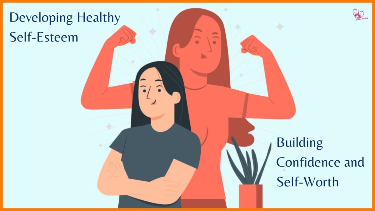 Developing Healthy Self-Esteem: Building Confidence & Self-Worth