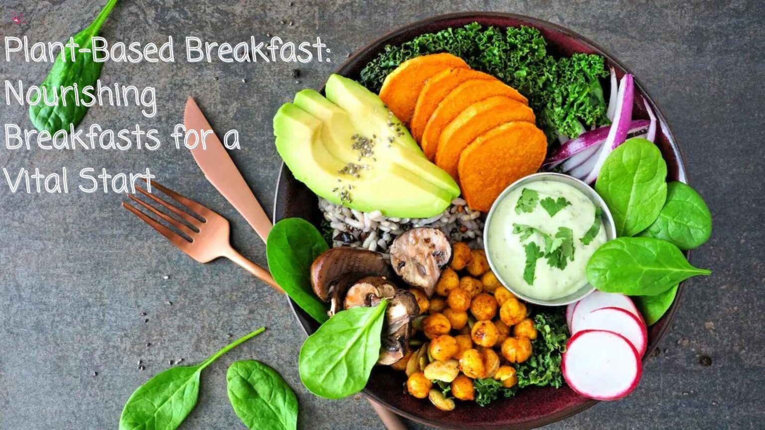 Plant-Based Breakfast: Nourishing Breakfasts for a Vital Start