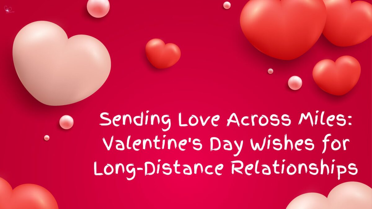 Valentine's Day Wishes for Long-Distance Relationships